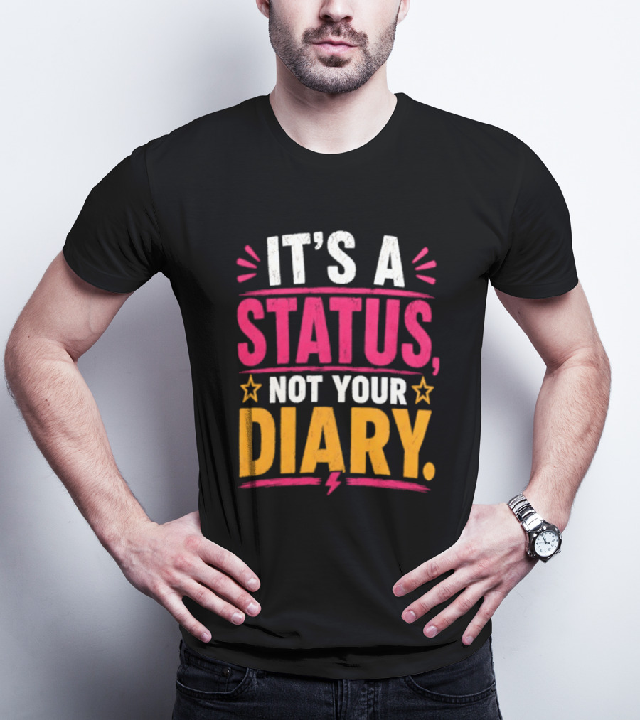 It's A Status Not Your Diary Bold Statement With Stars T-Shirt