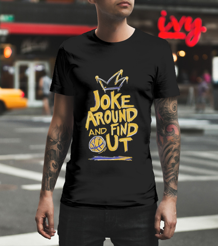 Joke Around And Find Out Denver Nuggets Crown Basketball T-Shirt