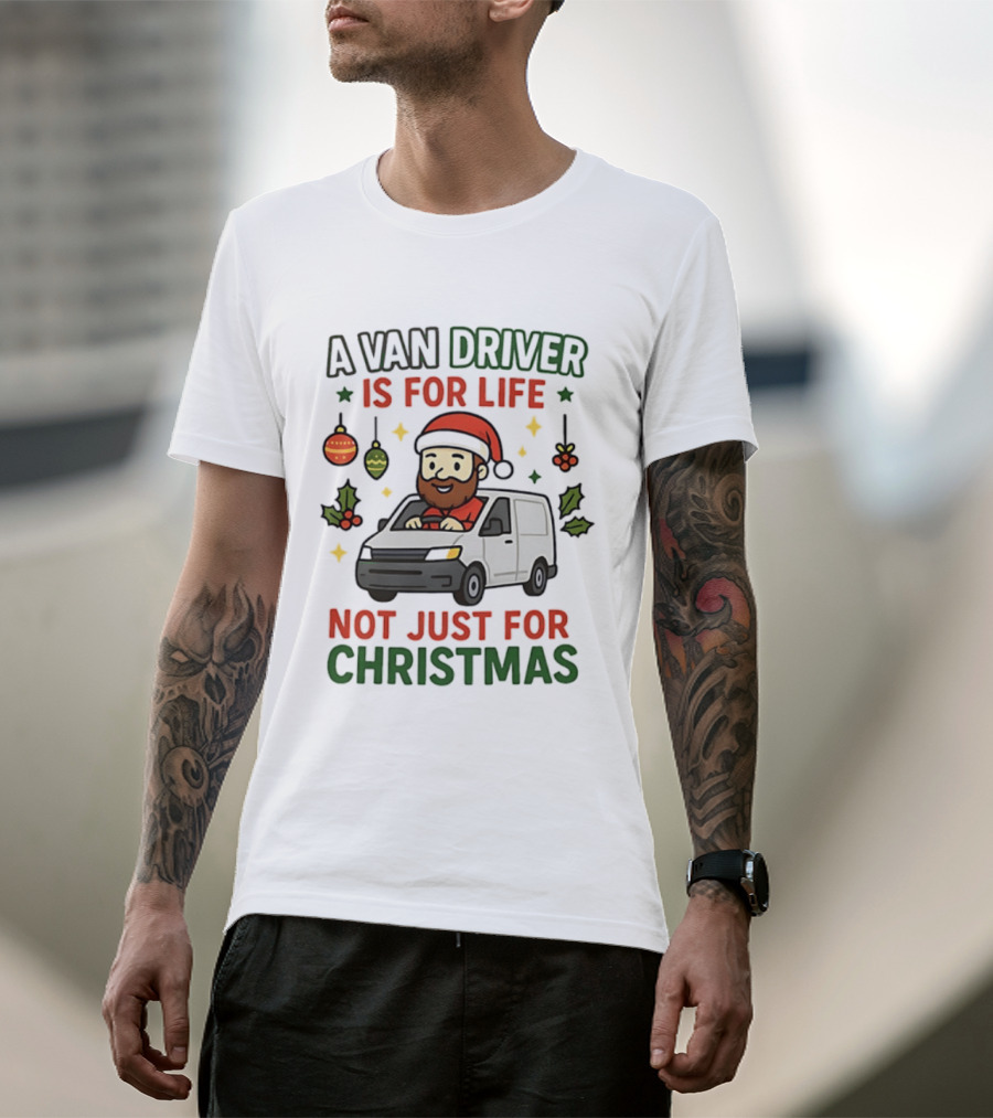 A Van Driver Is For Life Not Just For Christmas Santa Hat Christmas Ornaments T-Shirt