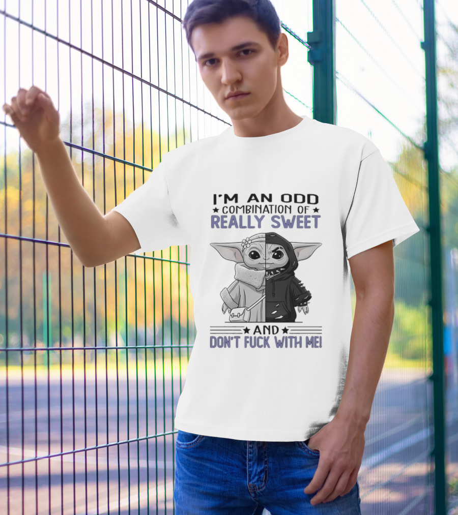 I'm An Odd Combination Of Really Sweet Baby Yoda And Don't Fuck With Me T-Shirt