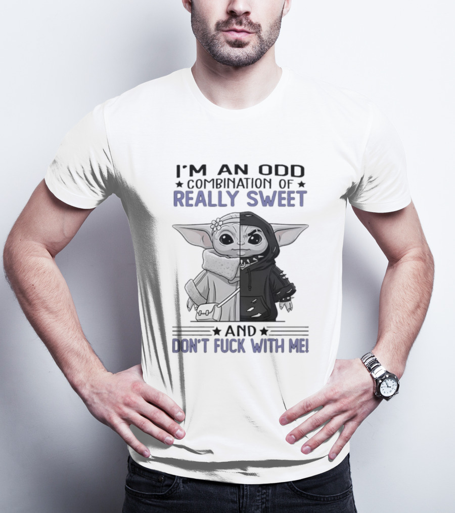I'm An Odd Combination Of Really Sweet Baby Yoda And Don't Fuck With Me T-Shirt