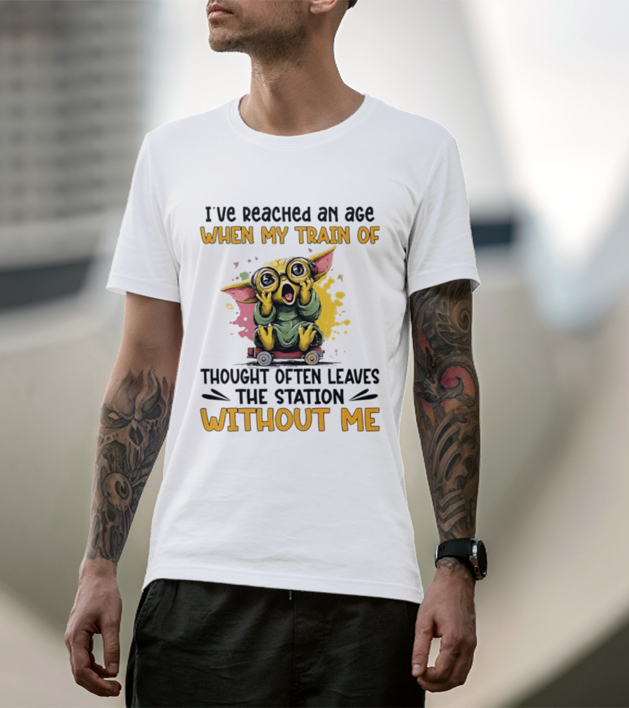 Baby Yoda I've Reached An Age When My Train Of Thought Often Leaves The Station Without Me T-Shirt