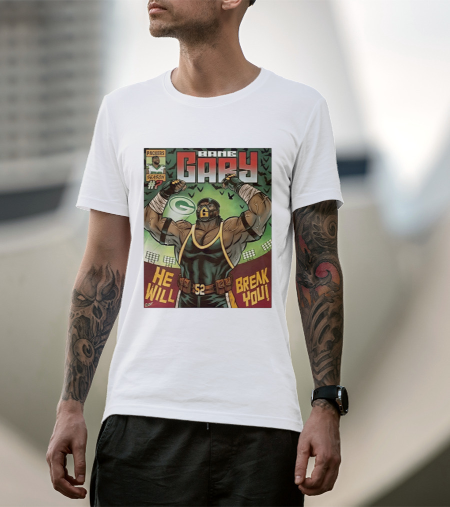 Packers Season 52 Bane Gary Comic He Will Break You T-Shirt