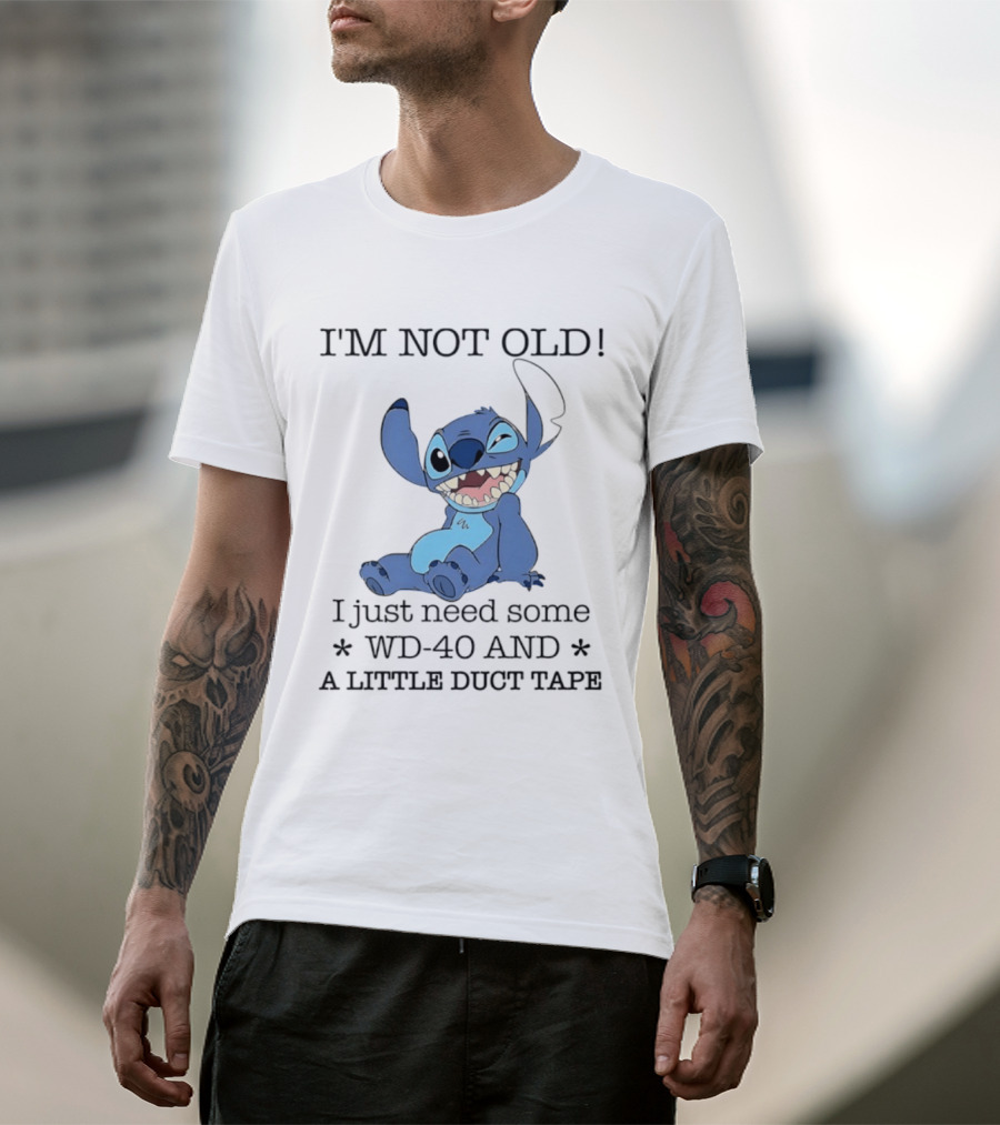 I'm Not Old Just Need WD 40 And Duct Tape Stitch T-Shirt