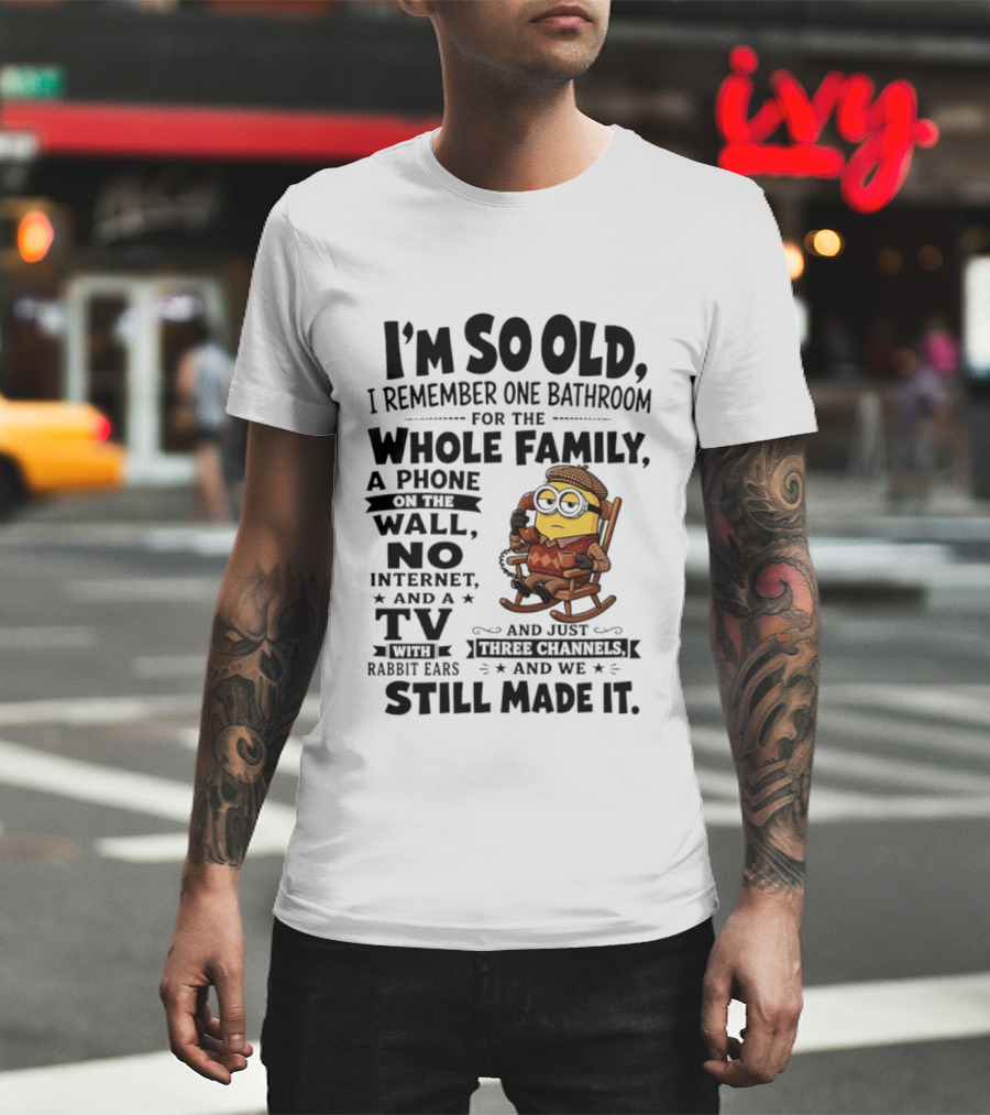 I'm So Old I Remember One Bathroom Minion Phone On Wall No Internet TV Rabbit Ears Three Channels T-Shirt