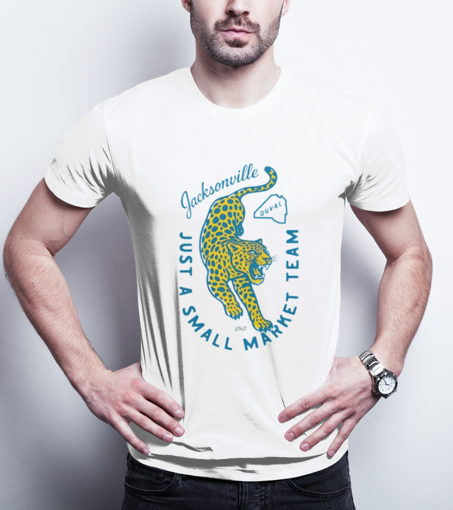 Jacksonville Jaguars Just A Small Market Team Duval T-Shirt