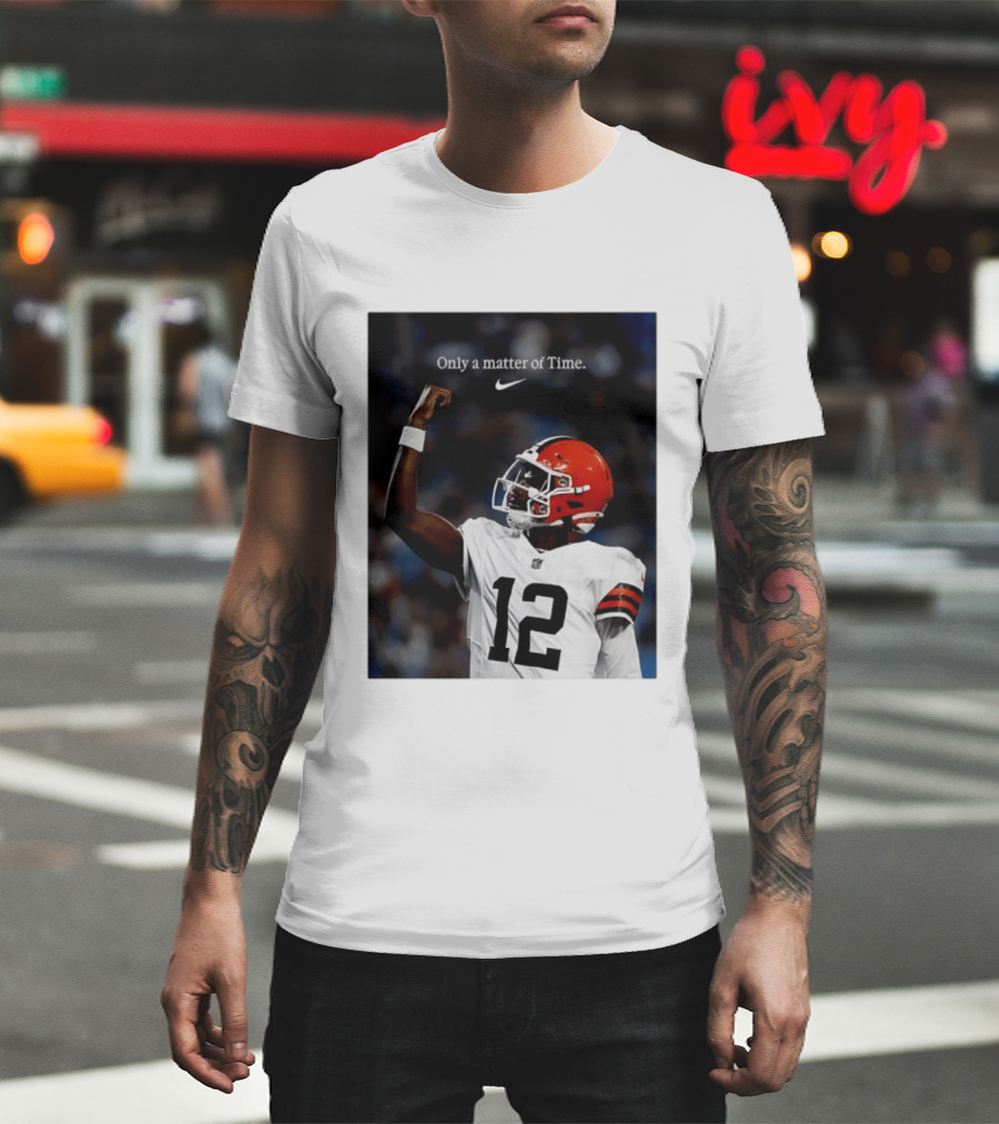 Cleveland Browns Shedeur Sanders Only A Matter Of Time 12 Football T-Shirt