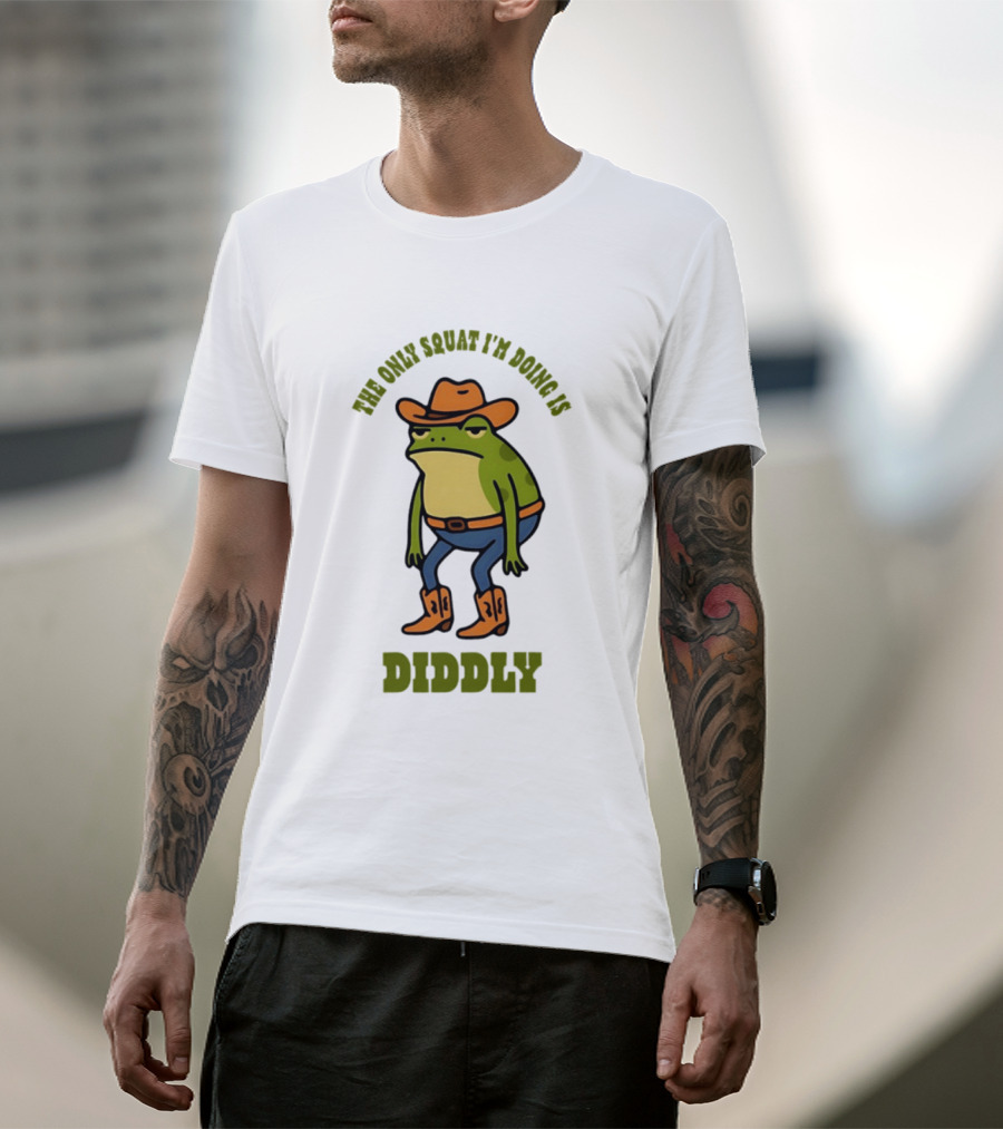 Cowboy Frog The Only Squat I'm Doing Is Diddly T-Shirt