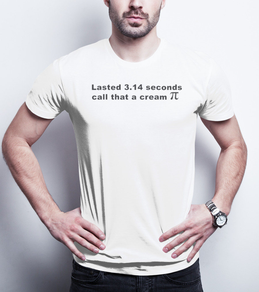 Lasted 3.14 Seconds Call That A Cream Pi T-Shirt
