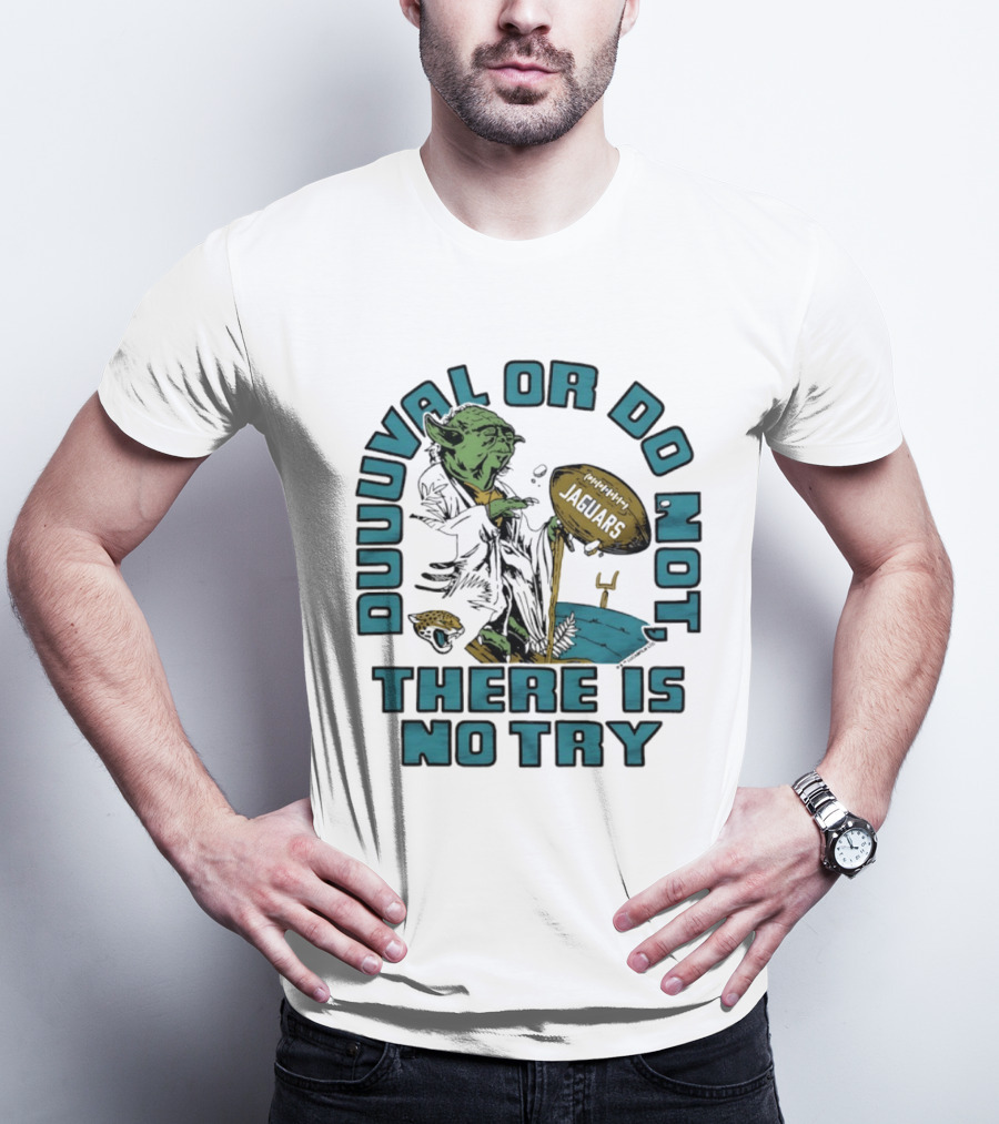 Duuuval Or Do Not There Is No Try Yoda Jacksonville Jaguars T-Shirt
