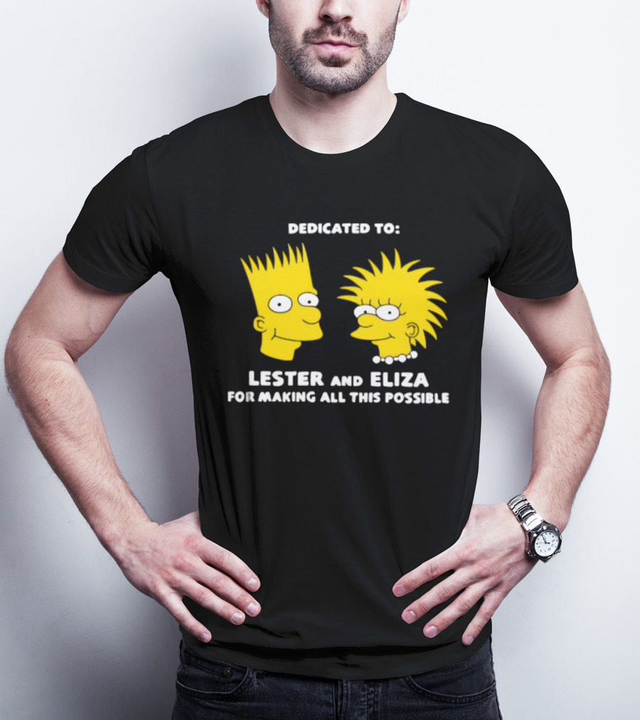 Dedicated To Lester And Eliza For Making All This Possible Bart And Lisa Faces T-Shirt