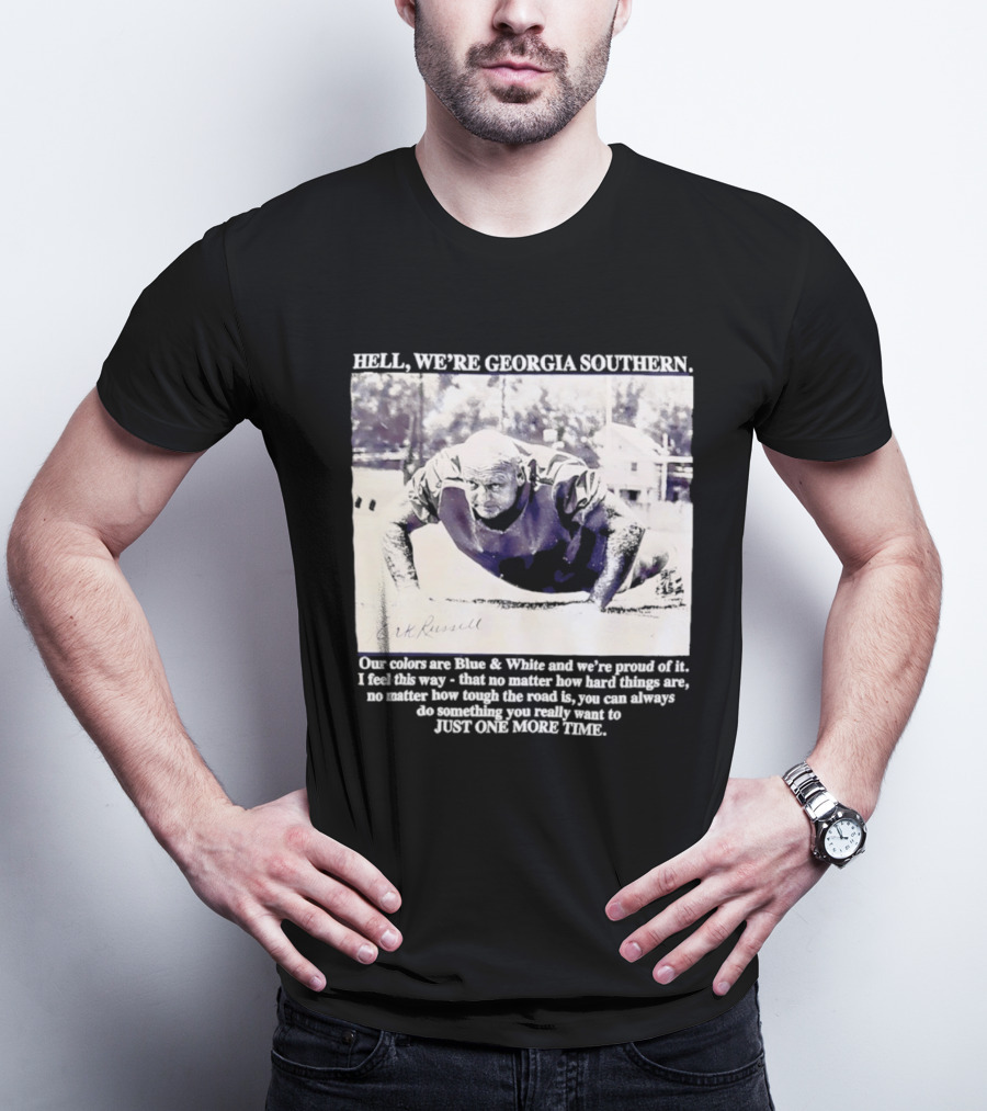 Hell We're Georgia Southern Erk Russell Just One More Time T-Shirt