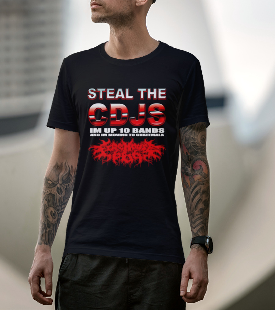 Steal The Cdjs Im Up 10 Bands Moving To Guatemala Red T-Shirt