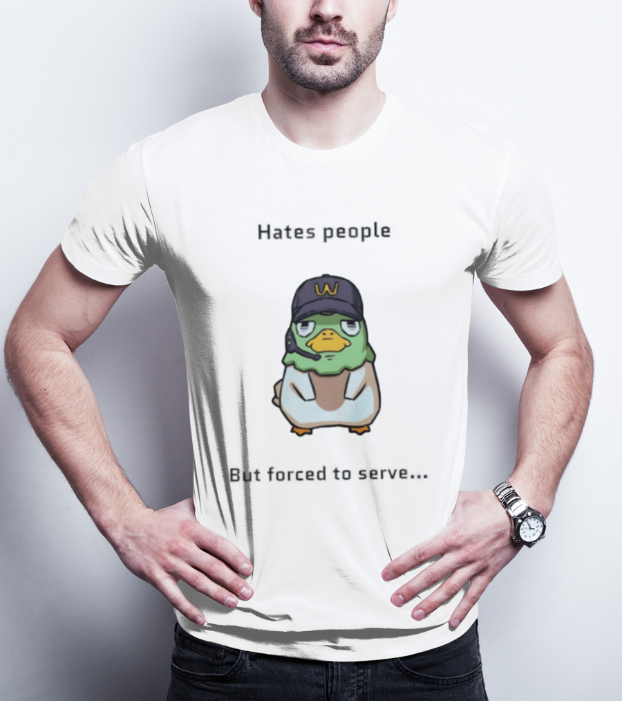 Hates People But Forced To Serve Duck Wearing Cap T-Shirt