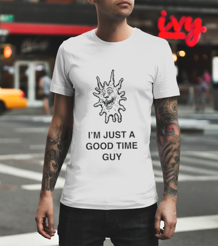 I'm Just A Good Time Guy Funny Splatter Face T-Shirt