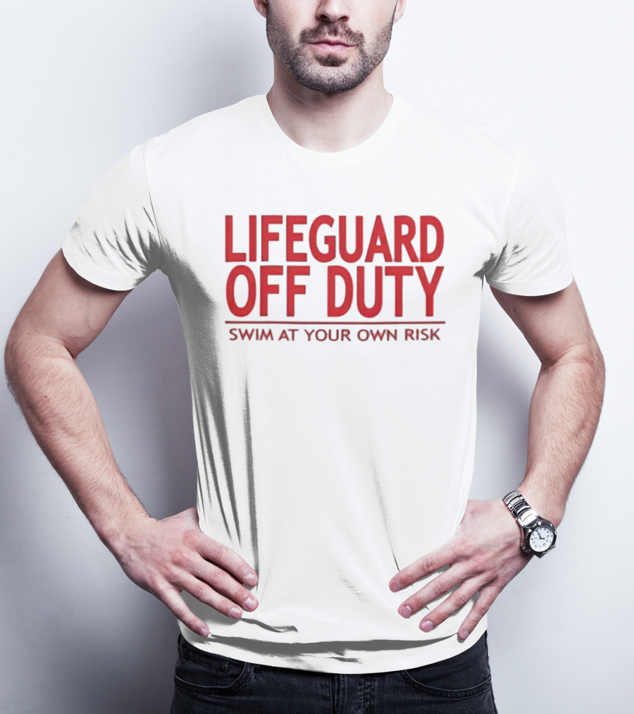 Lifeguard Off Duty Swim At Your Own Risk Warning Phrase T-Shirt