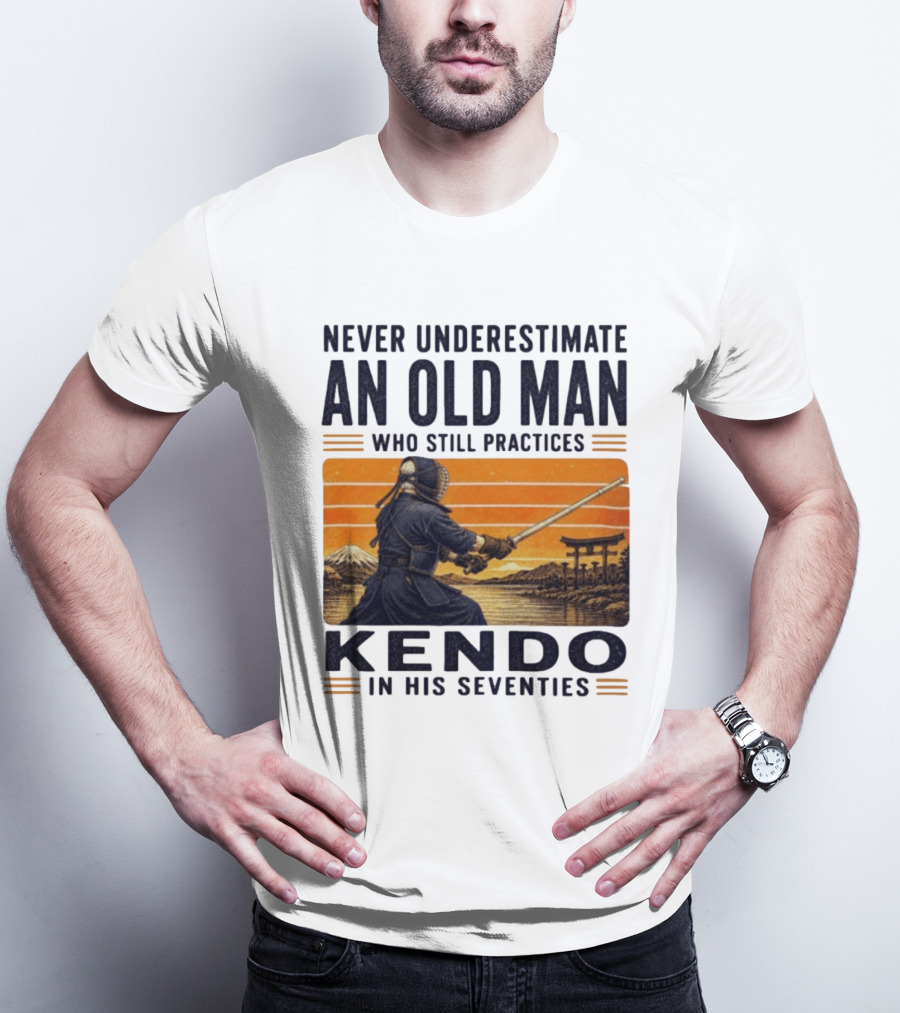 Never Underestimate An Old Man Who Still Practices Kendo In His Seventies Iconic Martial Arts Wisdom T-Shirt