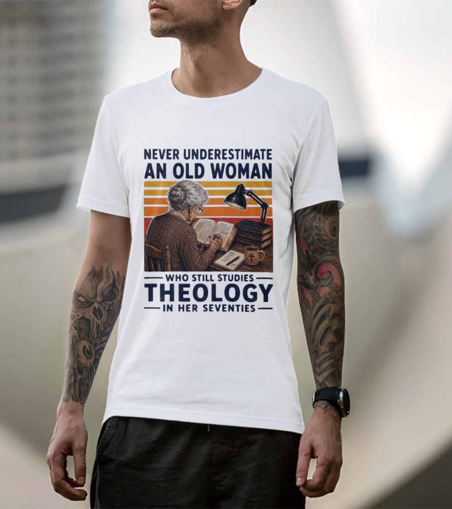 Never Underestimate An Old Woman Who Studies Theology In Her Seventies With Books And Lamp T-Shirt