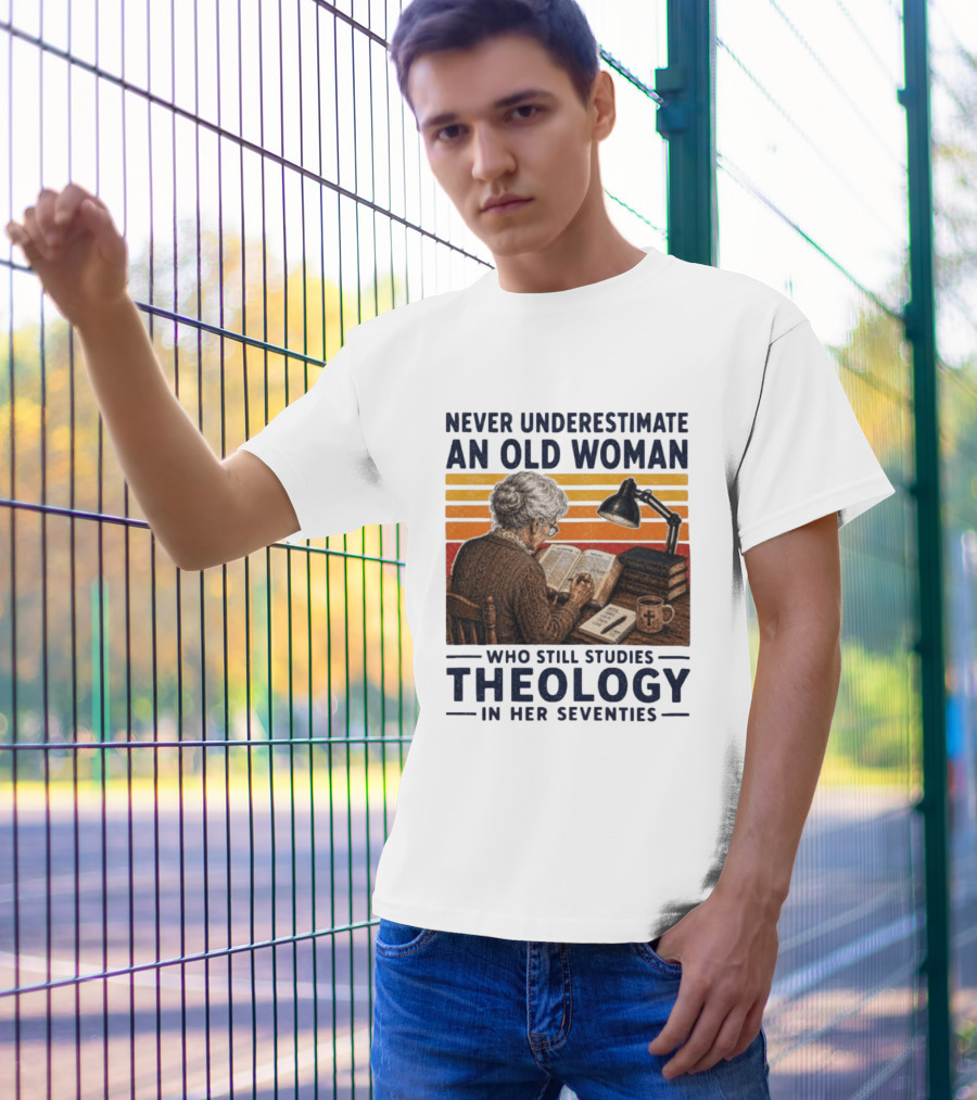 Never Underestimate An Old Woman Who Studies Theology In Her Seventies With Books And Lamp T-Shirt