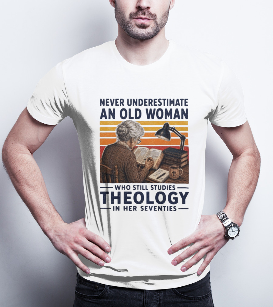 Never Underestimate An Old Woman Who Studies Theology In Her Seventies With Books And Lamp T-Shirt