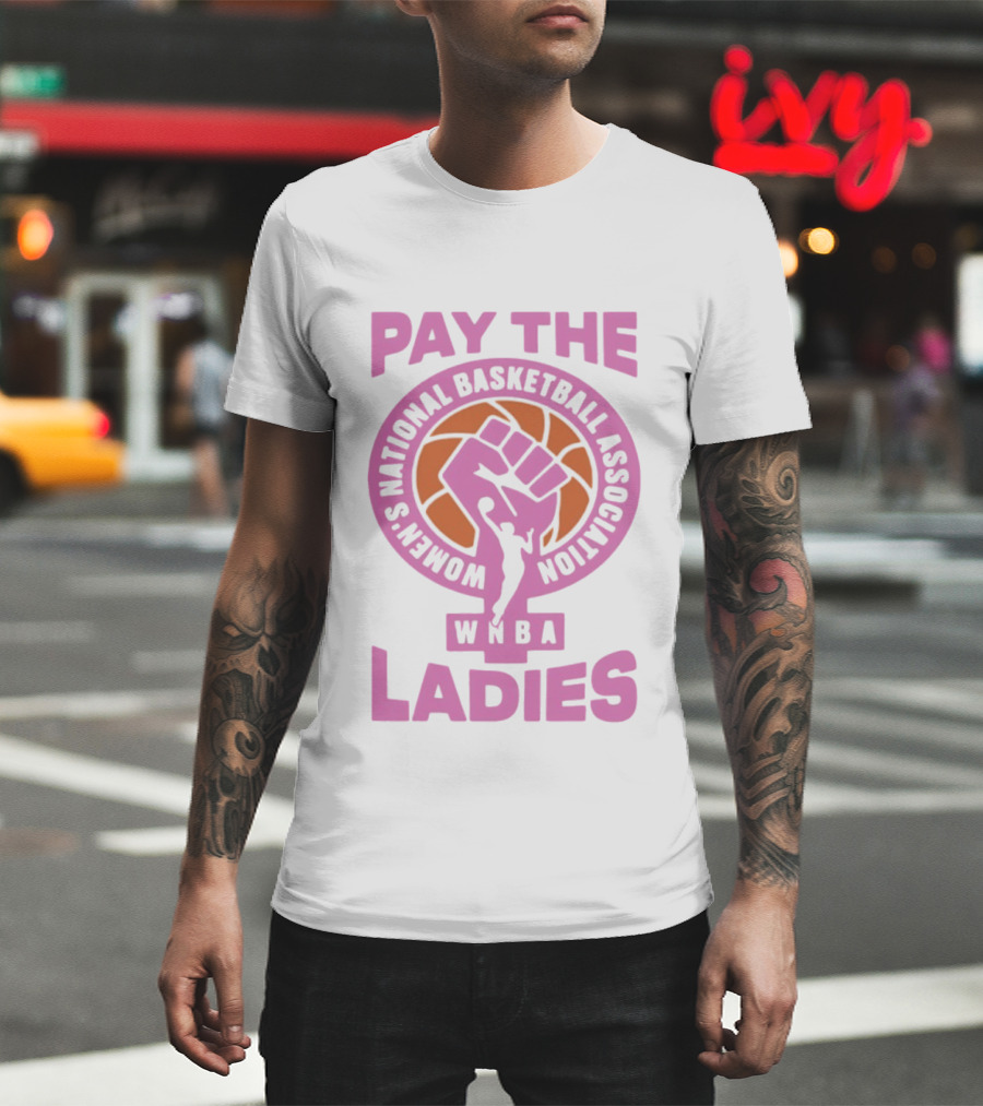 WNBA Pay The Ladies Feminist 2026 Women's National Basketball Association T-Shirt