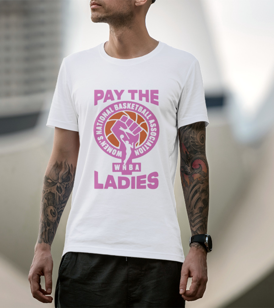 WNBA Pay The Ladies Feminist 2026 Women's National Basketball Association T-Shirt