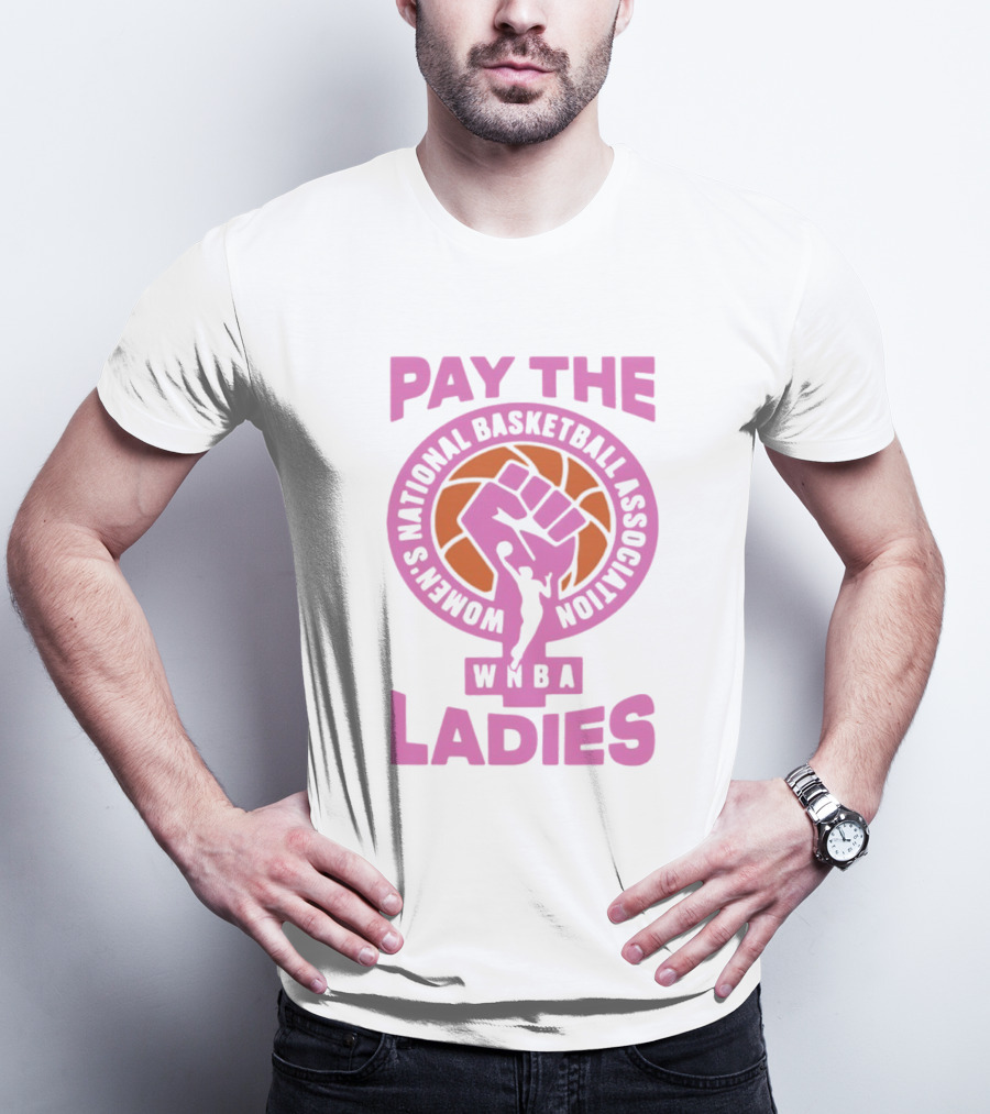 WNBA Pay The Ladies Feminist 2026 Women's National Basketball Association T-Shirt