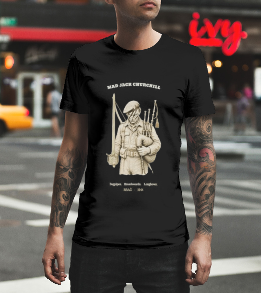Mad Jack Churchill Bagpipes Broadswords Longbows Brač 1944 WWII Legendary Figure T-Shirt