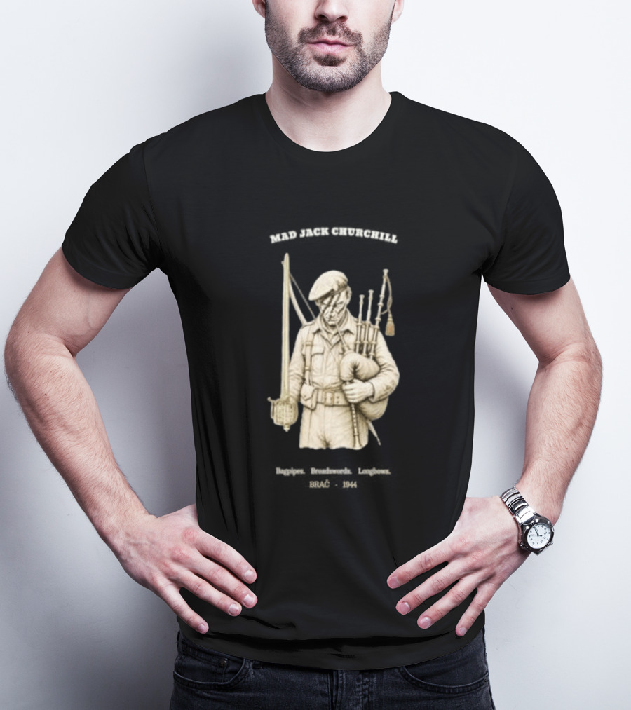 Mad Jack Churchill Bagpipes Broadswords Longbows Brač 1944 WWII Legendary Figure T-Shirt