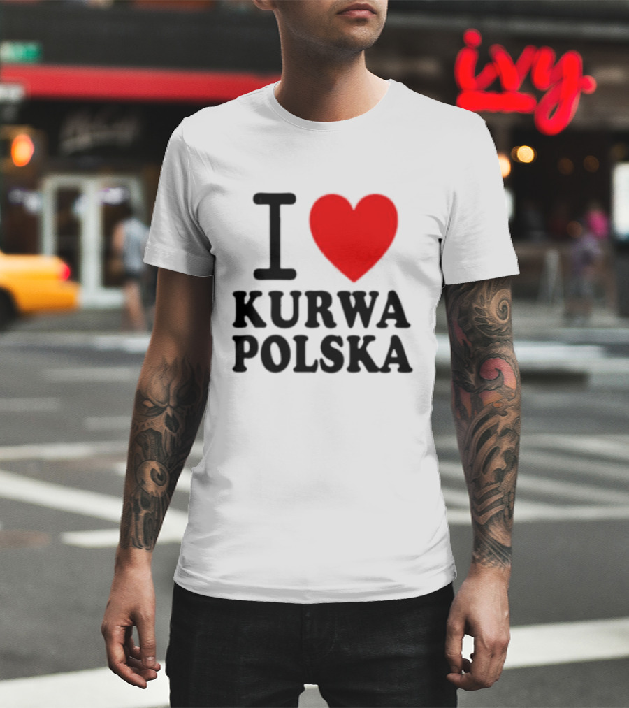 I Love Heart Kurwa Polska Poland Polish Slang T-Shirt