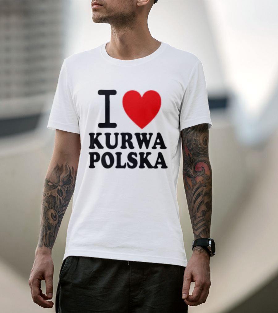 I Love Heart Kurwa Polska Poland Polish Slang T-Shirt