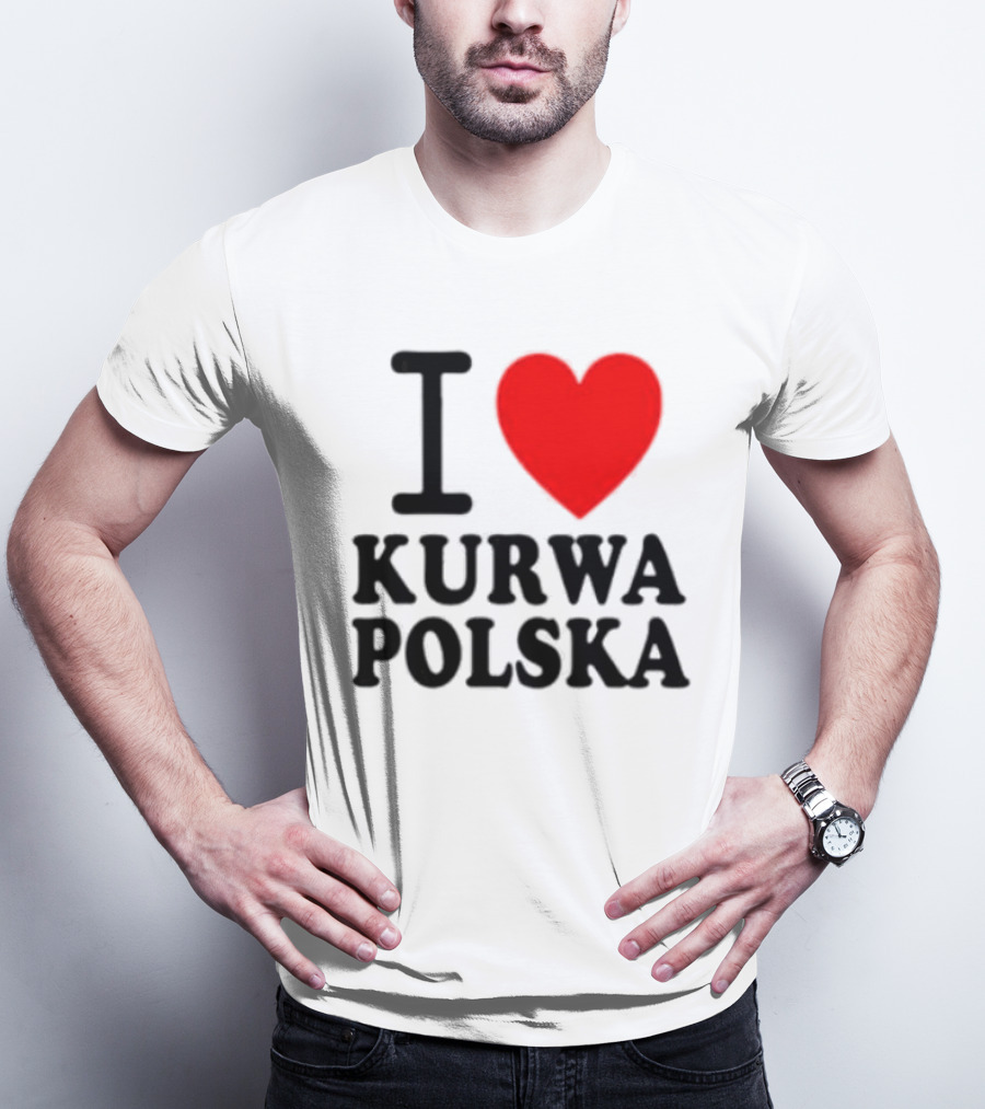 I Love Heart Kurwa Polska Poland Polish Slang T-Shirt