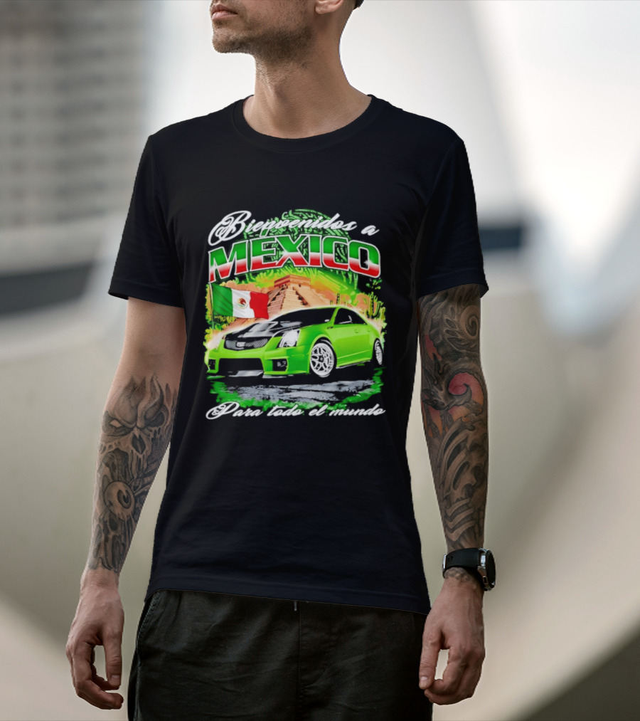 Bienvenidos A Mexico Green Car Pyramid Mexican Flag Para Todo El Mundo T-Shirt