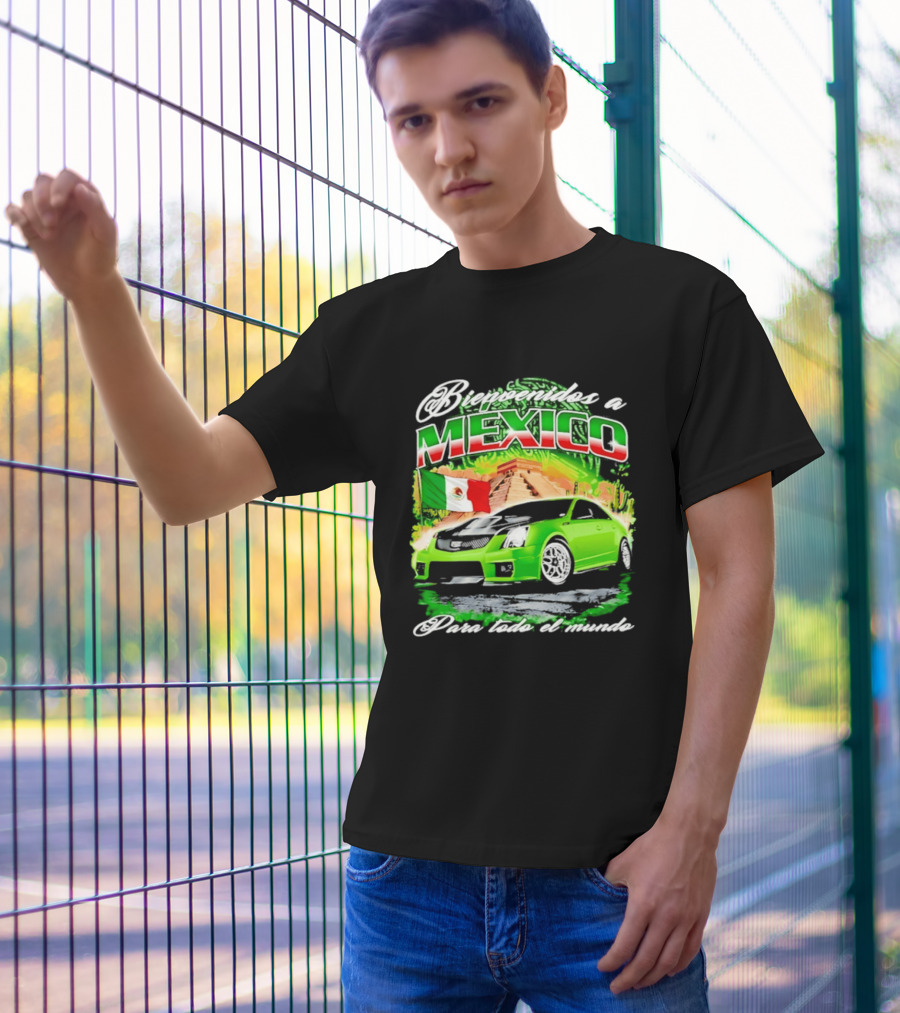 Bienvenidos A Mexico Green Car Pyramid Mexican Flag Para Todo El Mundo T-Shirt