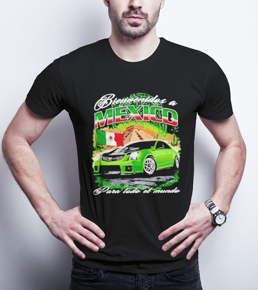 Bienvenidos A Mexico Green Car Pyramid Mexican Flag Para Todo El Mundo T-Shirt