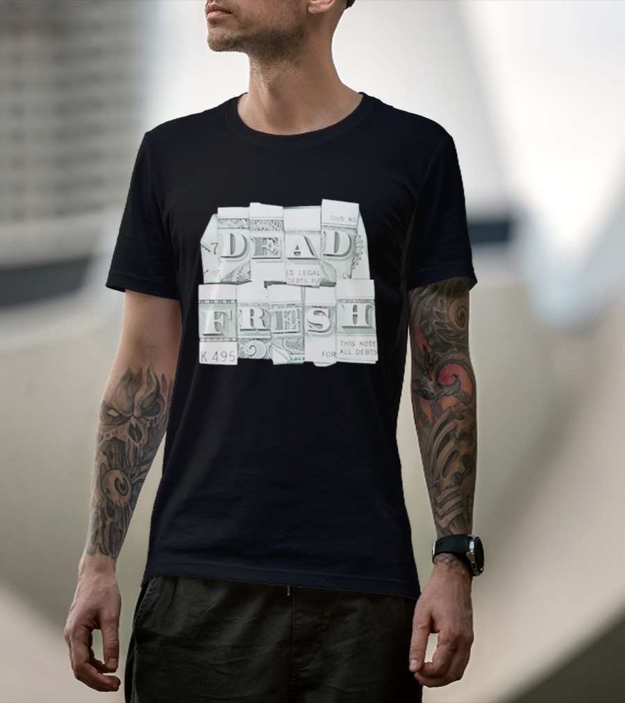 Dead Fresh Money K495 Note All Debts T-Shirt