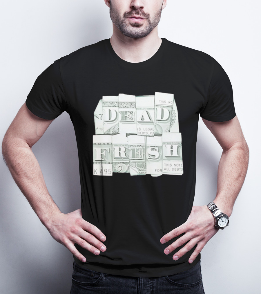 Dead Fresh Money K495 Note All Debts T-Shirt
