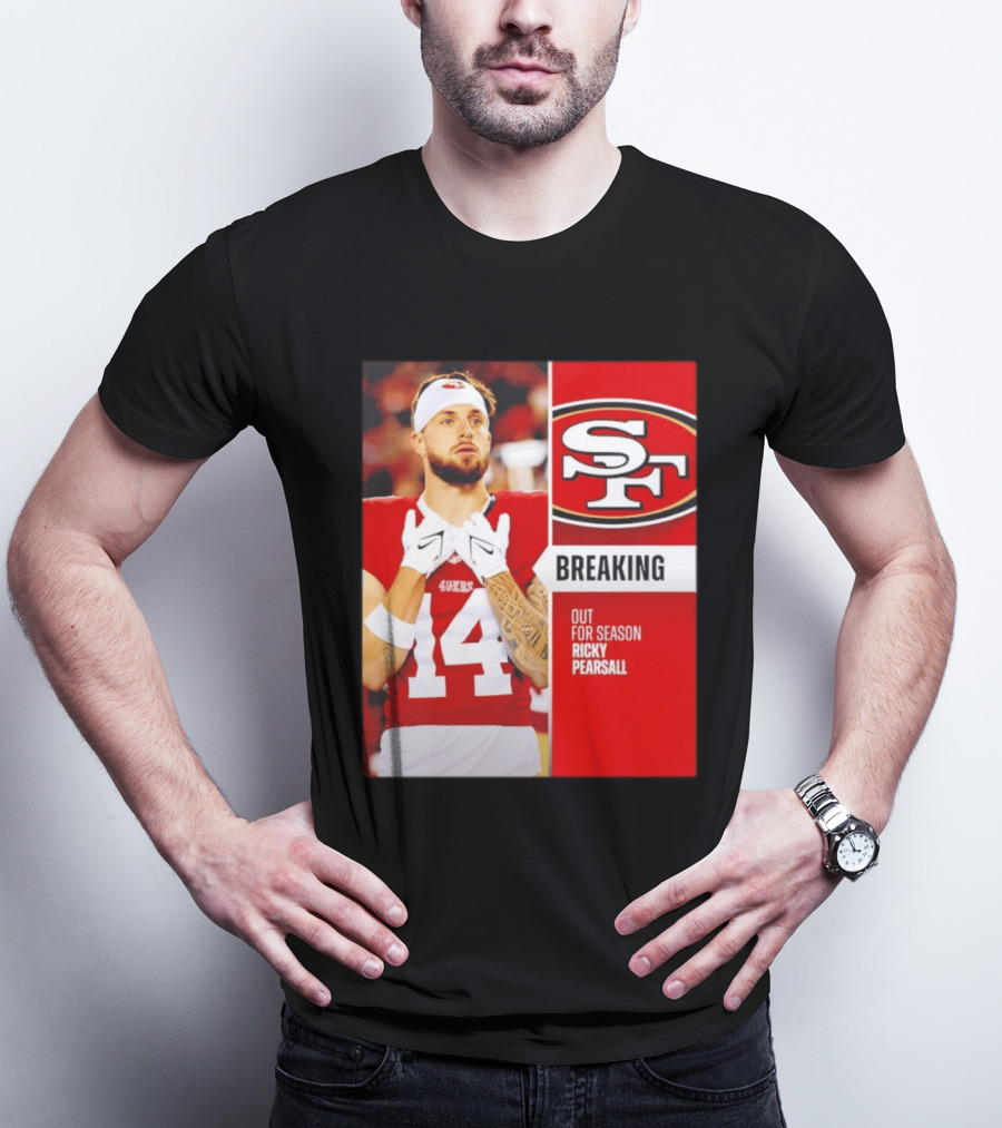San Francisco 49ers Breaking News Ricky Pearsall Out For Season T-Shirt
