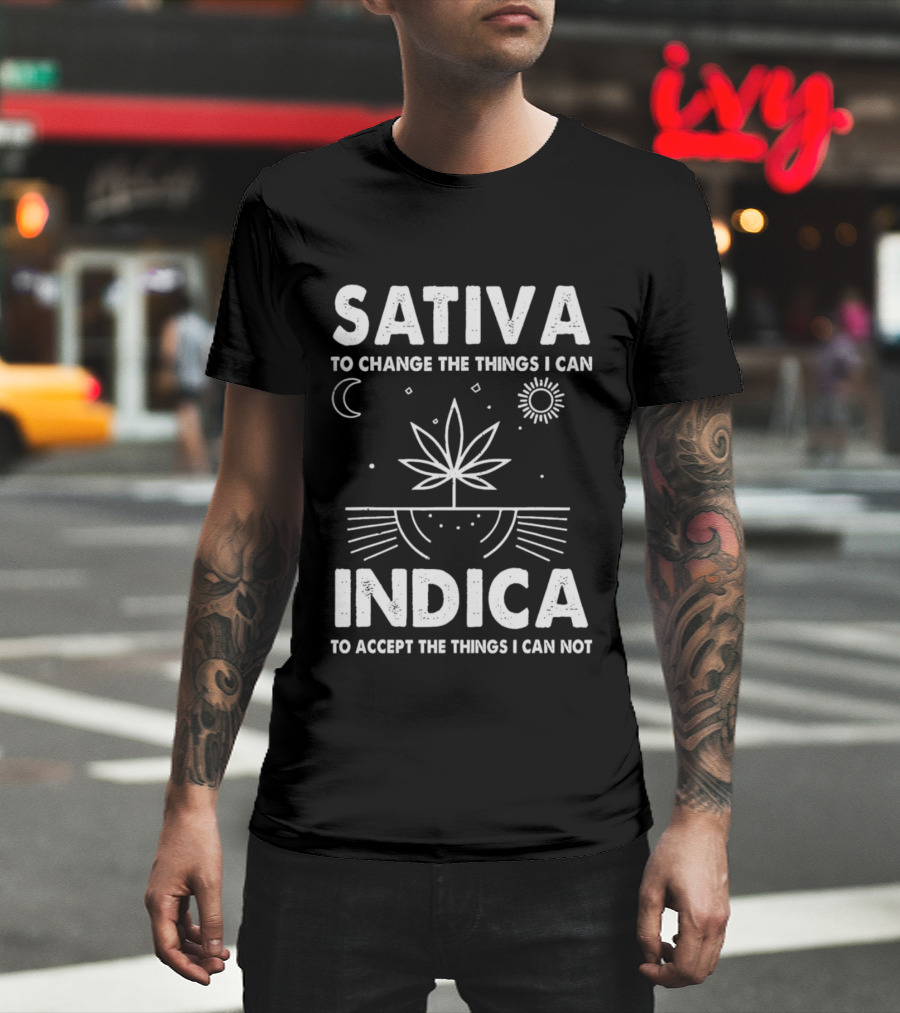 Sativa To Change The Things I Can Indica To Accept The Things I Can Not T-Shirt