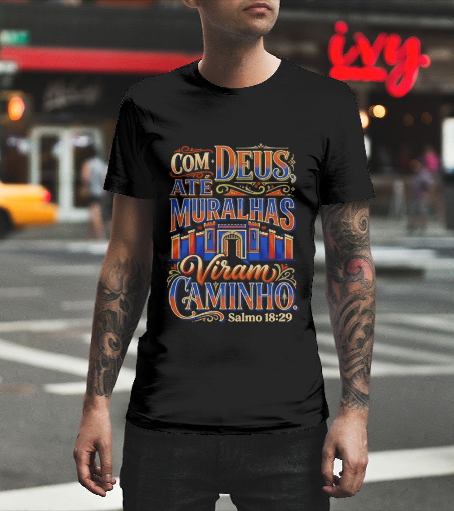 Com Deus Até Muralhas Viram Caminho Salmo 18 29 Biblical Inspiration Faithful Trust Destiny T-Shirt