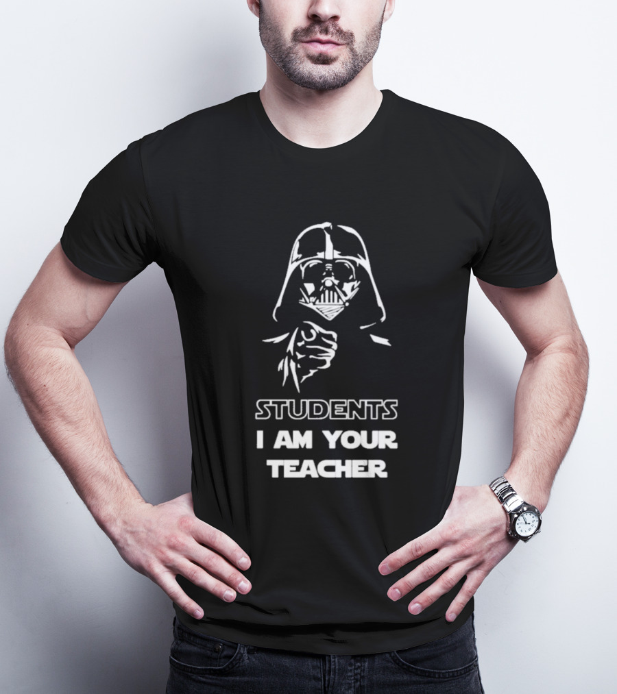 Darth Vader Students I Am Your Teacher Star Wars Iconic Phrase T-Shirt