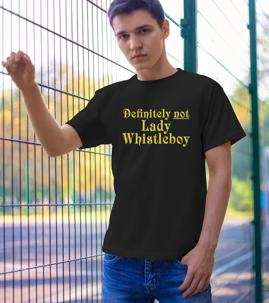 Definitely Not Lady Whistleboy Eric Perkins T-Shirt
