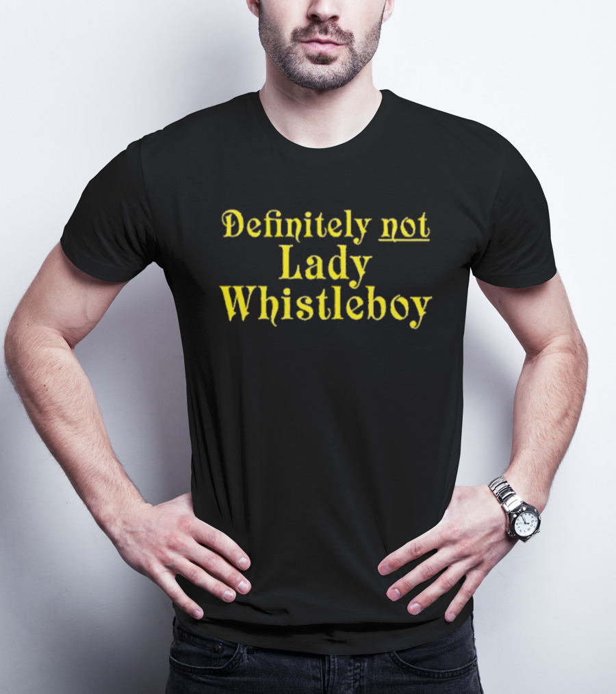 Definitely Not Lady Whistleboy Eric Perkins T-Shirt