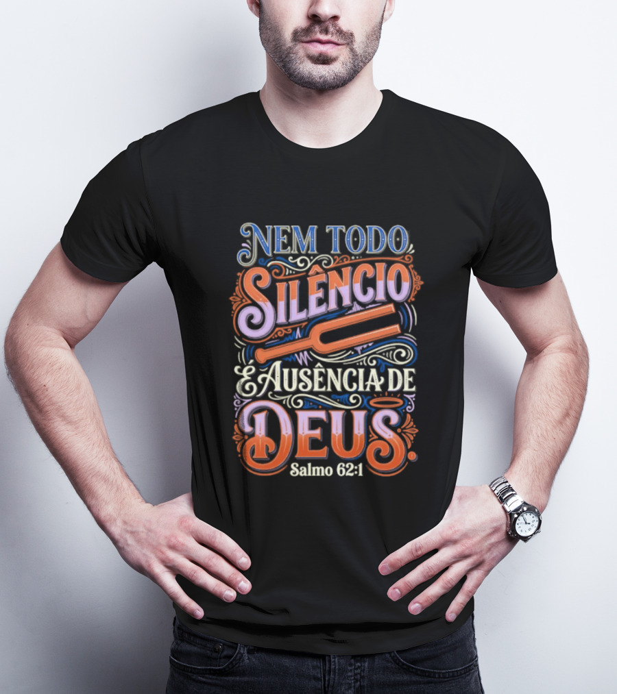 Nem Todo Silêncio é Ausência De Deus Salmo 62 1 T-Shirt