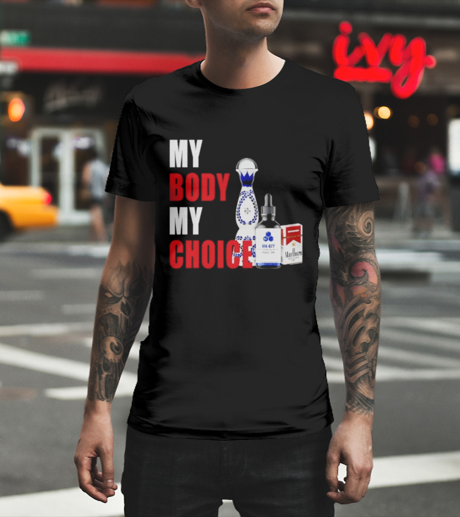 My Body My Choice Tequila MK 677 Marlboro T-Shirt