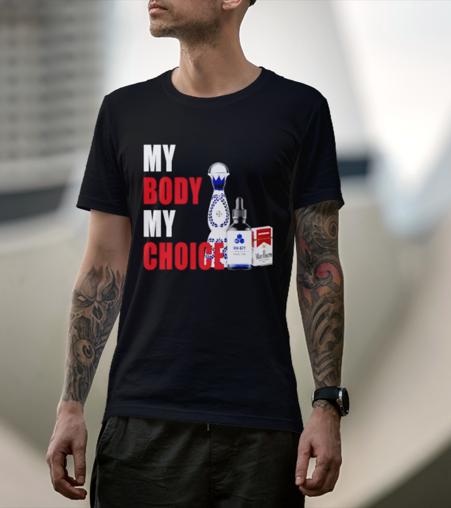 My Body My Choice Tequila MK 677 Marlboro T-Shirt