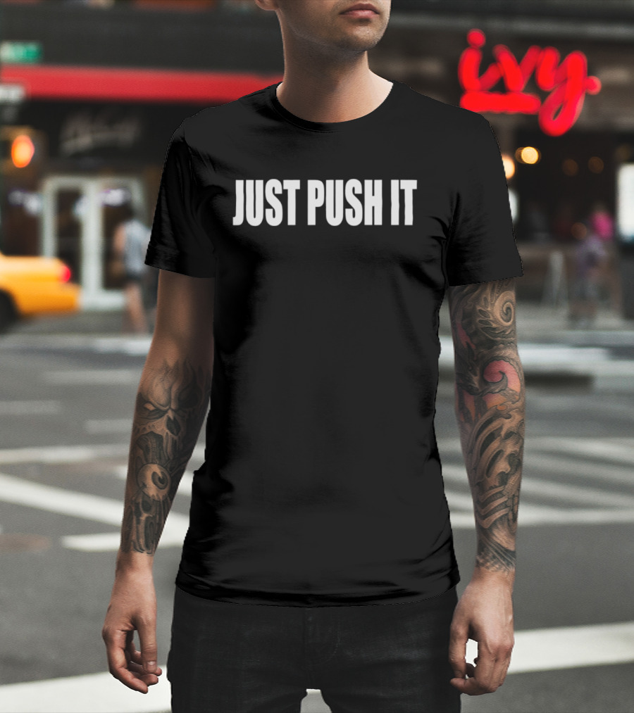 Just Push It Bold Motivational T-Shirt