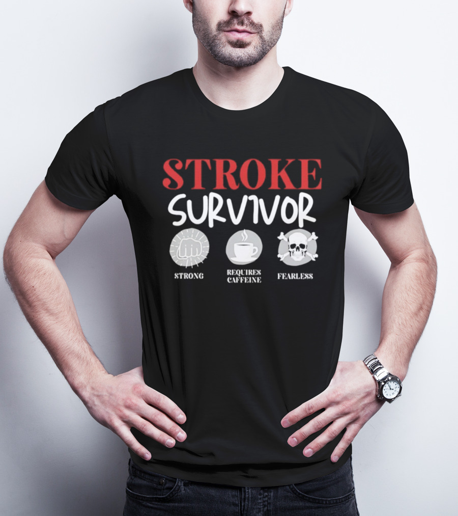 Stroke Survivor Strong Requires Caffeine Fearless T-Shirt