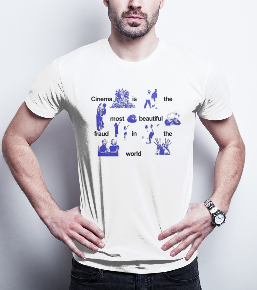 Cinema Is The Most Beautiful Fraud In The World Cinenfasis T-Shirt