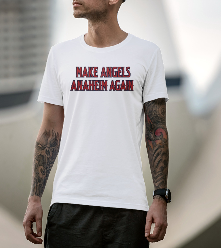 Make Angels Anaheim Again T-Shirt